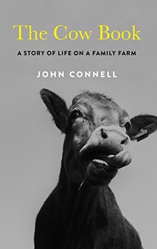 The Cow Book: A Story of Life on a Family Farm by John Connell | Goodreads