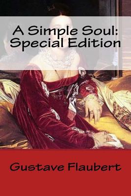 A Simple Soul: Special Edition by Gustave Flaubert | Goodreads