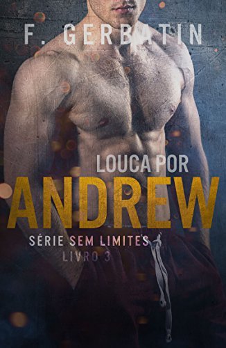 Louca por Andrew (Sem Limites Livro 3) by L. Aubrey | Goodreads