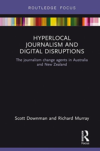 Hyperlocal Journalism and Digital Disruptions: The journalism change ...