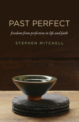 Past Perfect: Freedom from Perfection in Life and Faith by Stephen ...
