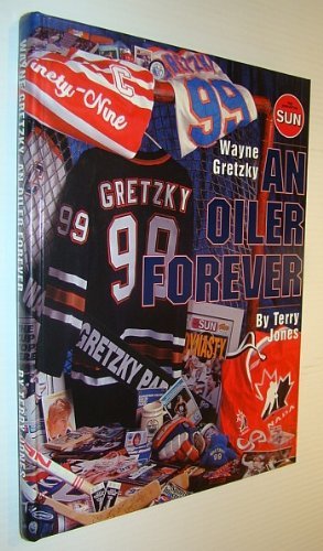 Wayne Gretzky : An Oiler Forever by Terry Jones | Goodreads