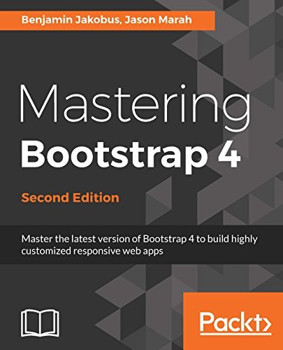 Mastering Bootstrap 4: Master the Latest Version of Bootstrap 4 to ...