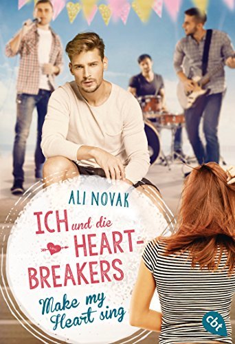Ich und die Heartbreakers - Make my heart sing by Ali Novak | Goodreads