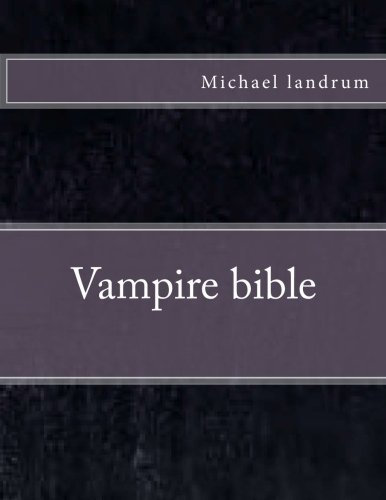Vampire Book bible by Michael landrum | Goodreads