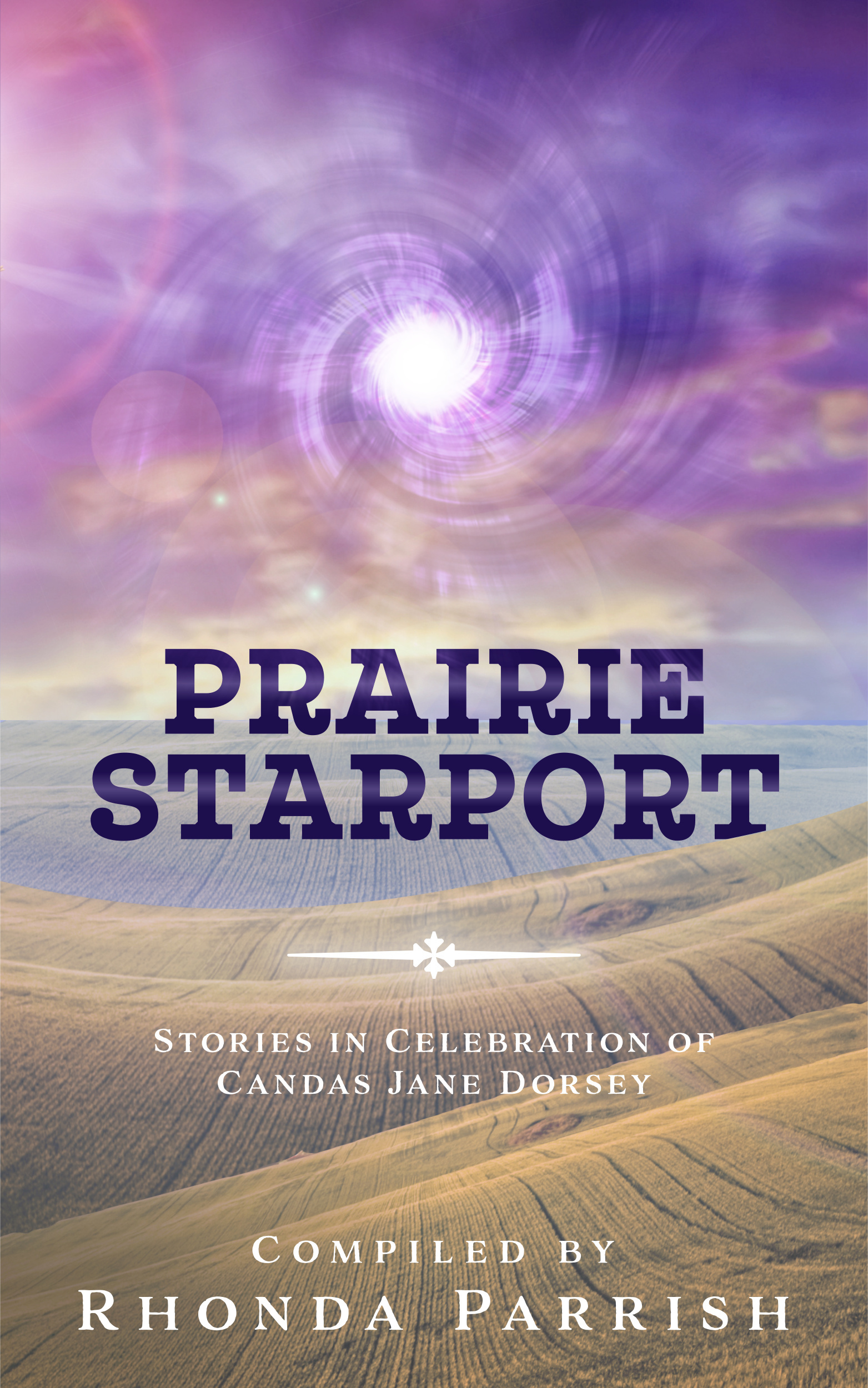 Prairie Starport: Stories in Celebration of Candas Jane Dorsey by ...