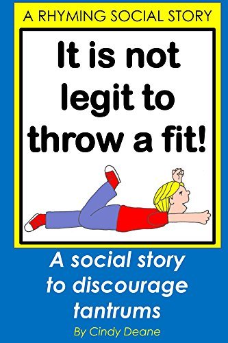 It's not legit to throw a fit!: A rhyming social story to discourage ...