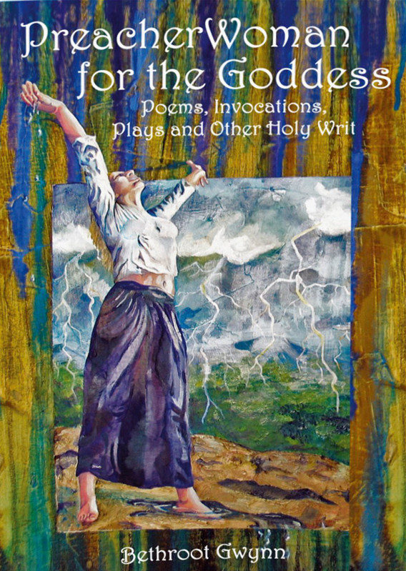 PreacherWoman for the Goddess: Poems, Invocations, Plays and Other Holy ...