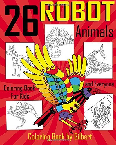 26 Robot Animals Coloring Book: 26 Totally Awesome Coloring Pages Robot ...