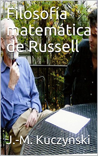 Filosofía matemática de Russell by John-Michael Kuczynski | Goodreads
