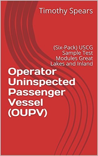 Operator Uninspected Passenger Vessel (OUPV): (Six-Pack) USCG Sample ...