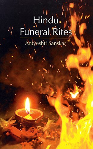 Hindu Funeral Rites: Antyeshti Sanskar by Sadhu Shrutiprakashdas ...