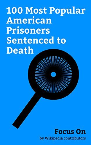 Focus On: 100 Most Popular American Prisoners Sentenced to Death ...