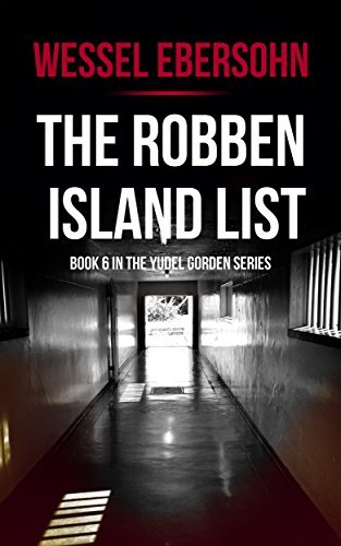 The Robbin Island List (Yudel Gordon #6) by Wessel Ebersohn | Goodreads