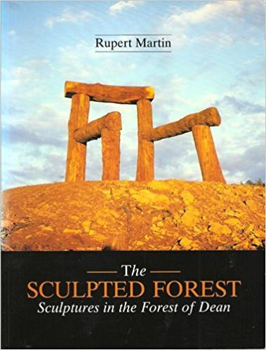 The Sculpted Forest: Sculptures in the Forest of Dean by rupert-martin ...