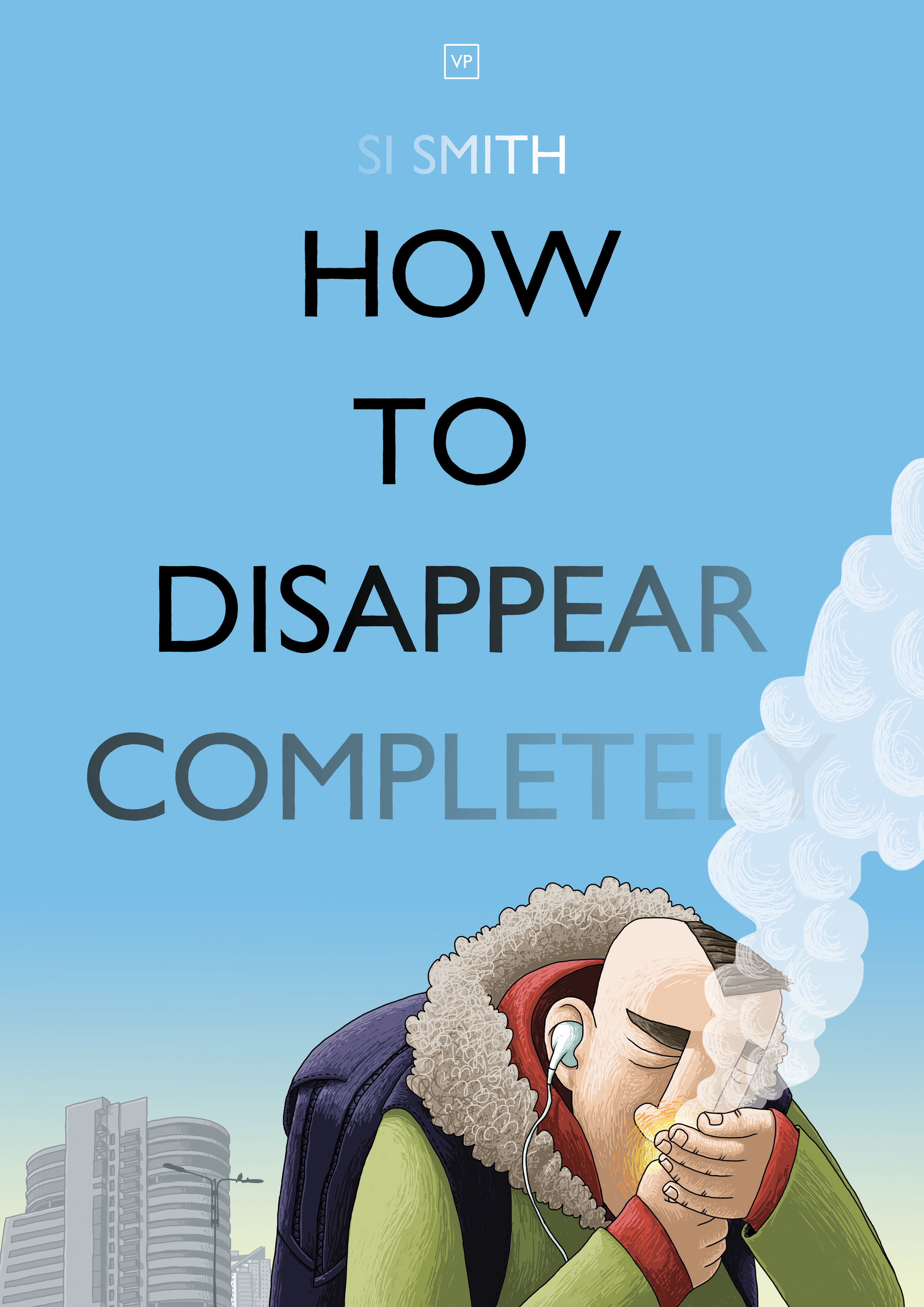 How to Disappear Completely by Si Smith | Goodreads