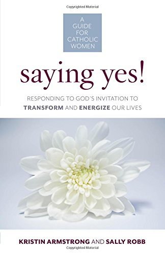 Saying Yes! Responding to God's Invitation to Transform and Engergize ...