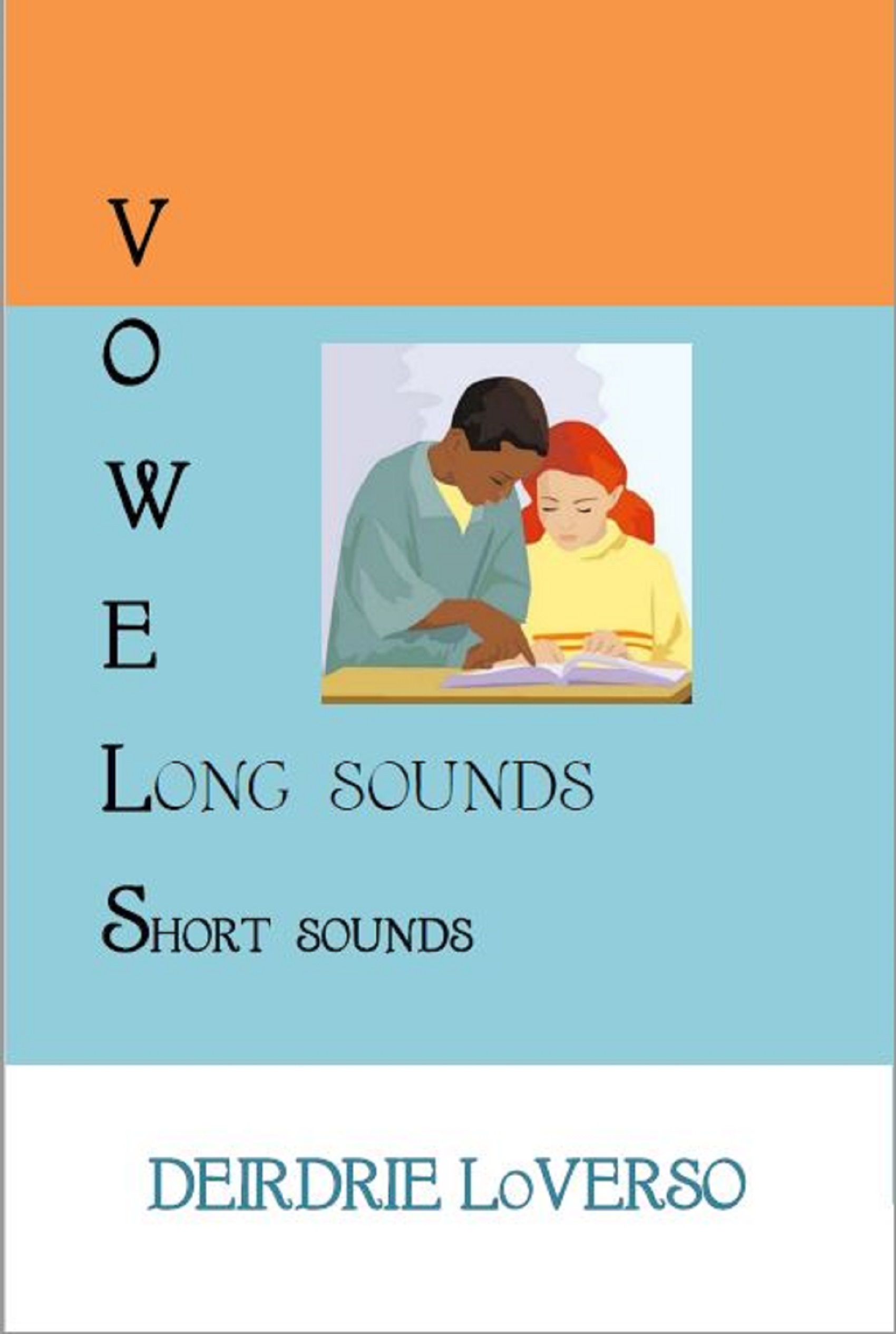Vowels Long Sounds Short Sounds By Deirdrie LoVerso Goodreads