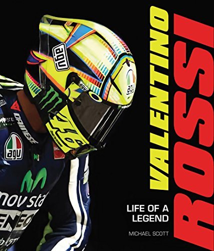 Valentino Rossi: Life of a Legend by Michael Scott | Goodreads