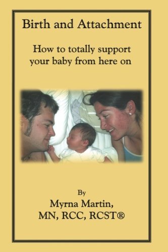 Birth and Attachment: How to Totally Support Your Baby From Here On by ...