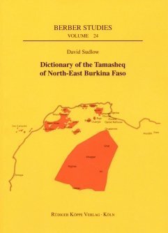 Dictionary of the Tamasheq of North-East Burkina Faso by David Sudlow ...