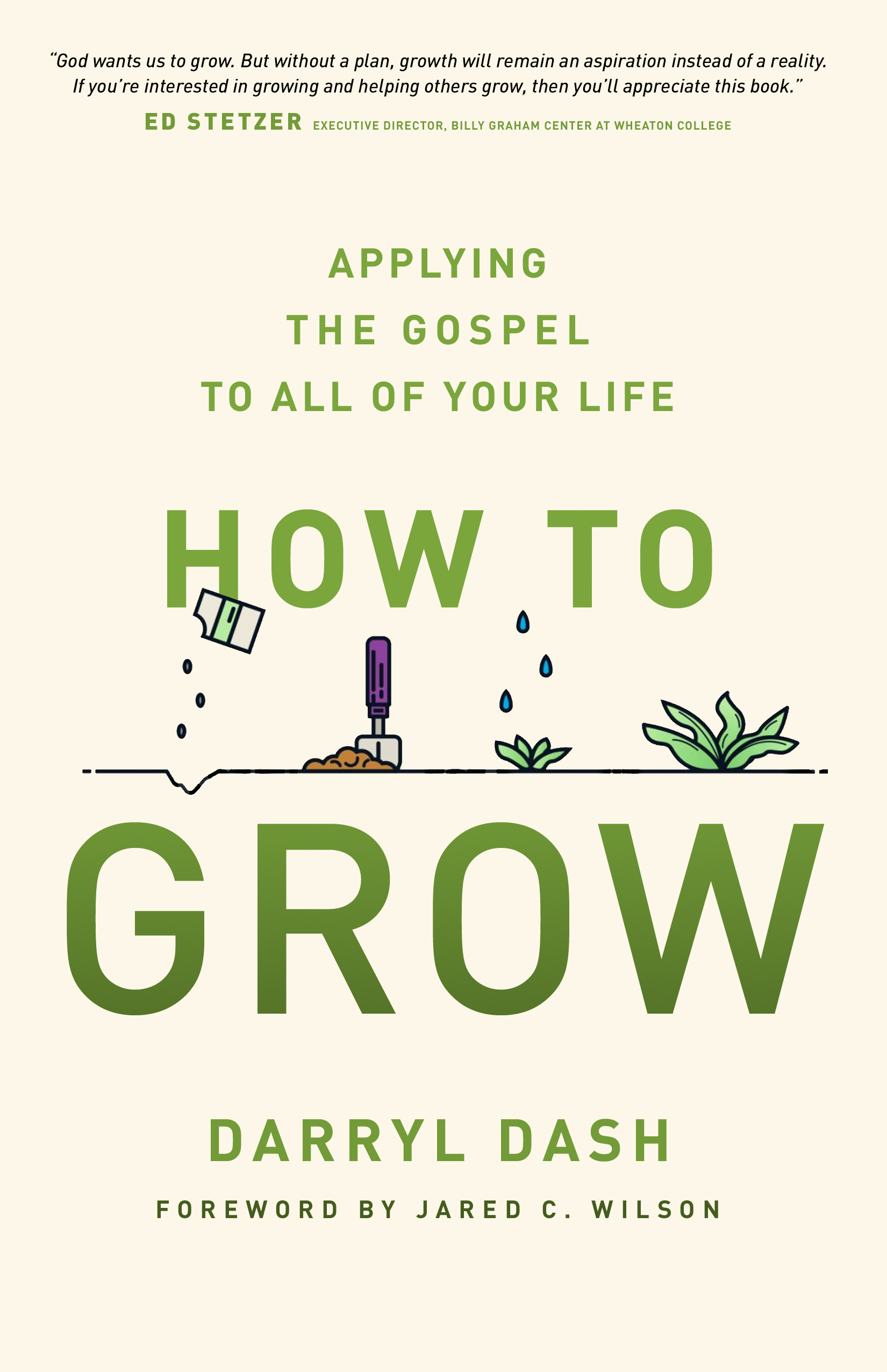 How to Grow: Applying the Gospel to All of Your Life by Darryl Dash ...