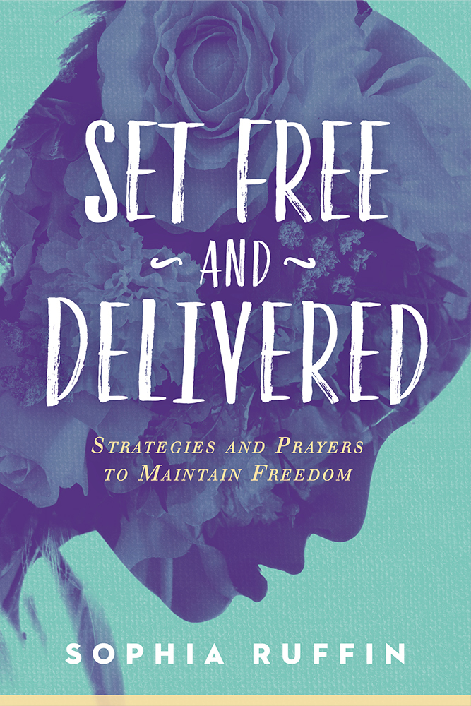 Set Free and Delivered: Strategies and Prayers to Maintain Freedom by ...