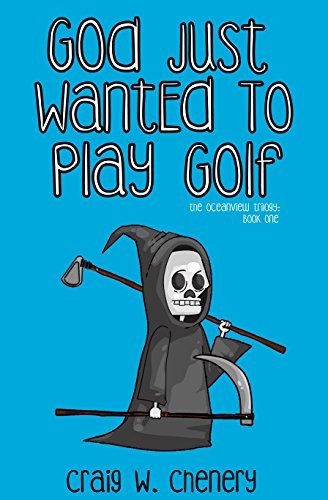 God Just Wanted To Play Golf by Craig W. Chenery | Goodreads