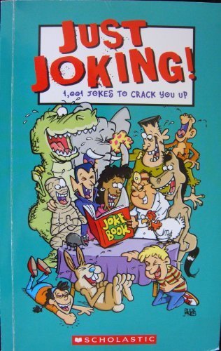 Just Joking!: 1001 Jokes to Crack You Up by S.K. Dunn | Goodreads