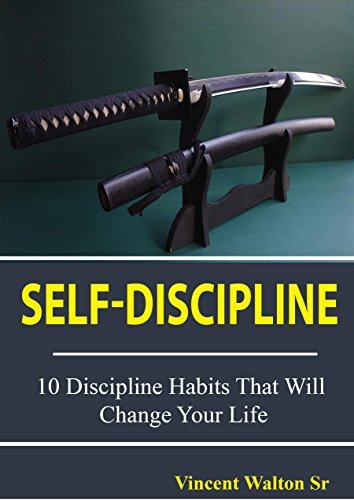 Self-Discipline: 10 Discipline Habits That Will Change Your Life by ...