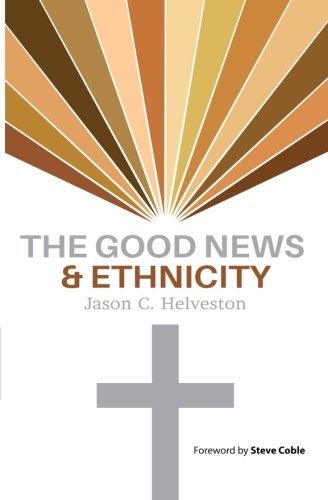 The Good News & Ethnicity by Jason C. Helveston | Goodreads