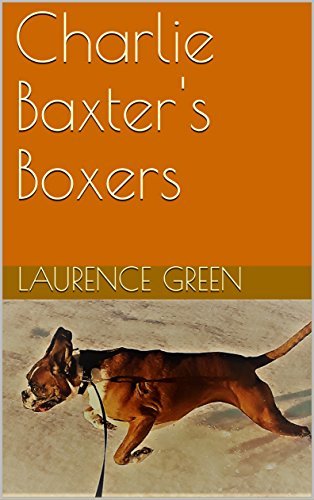 Charlie Baxter's Boxers : (#2 in the Charlie Baxter Series) by Laurence ...