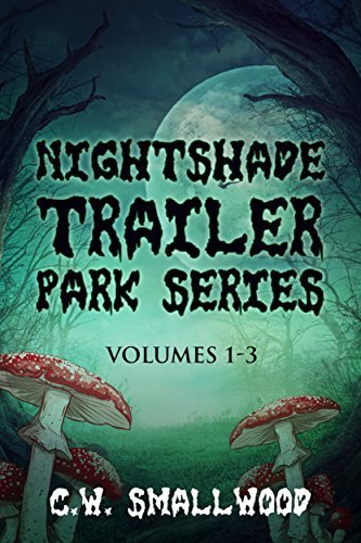 Nightshade Trailer Park Series Books 1-3: Horror Comedy Collection by C.W. Smallwood | Goodreads