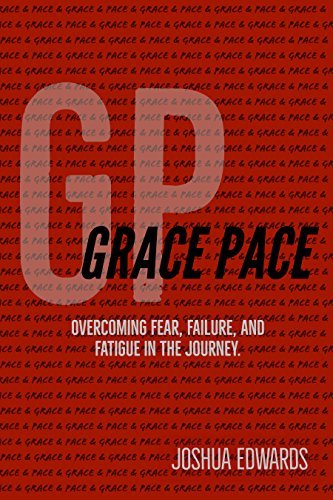 Grace Pace: Overcoming Fear, Failure, and Fatigue in the Journey by ...