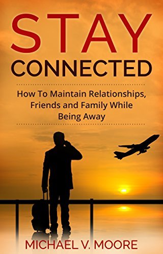 Stay Connected: How To Maintain Relationships, Friends, and Family ...
