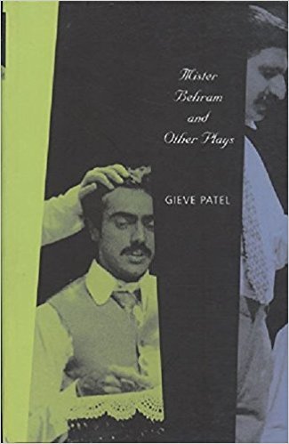 Mister Behram and Other Plays by Gieve Patel | Goodreads