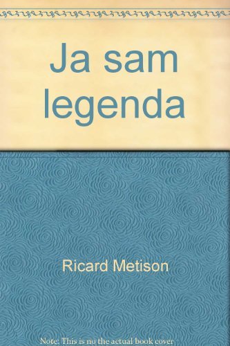 JA SAM LEGENDA by Ricard Metison | Goodreads
