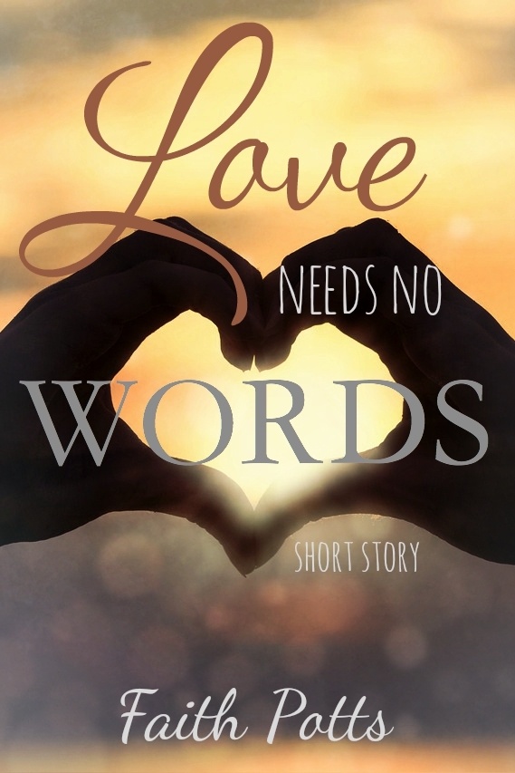 Love Needs No Words by Faith L. Potts | Goodreads