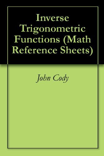 Inverse Trigonometric Functions (Math Reference Sheets) by John Cody ...