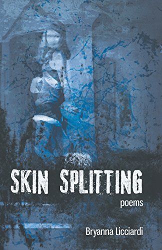 Skin Splitting by Bryanna Licciardi | Goodreads