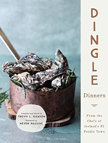 Dingle Dinners: From the Chefs of Ireland's #1 Foodie Town by Trevis ...