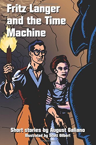 Fritz Langer and the Time Machine: Stories by by August Galiano by ...