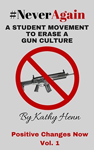 #NeverAgain: A Student Movement To Erase A Gun Culture by Kathy Henn ...