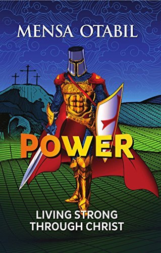 Power: Living Strong Through Christ by Mensa Otabil | Goodreads