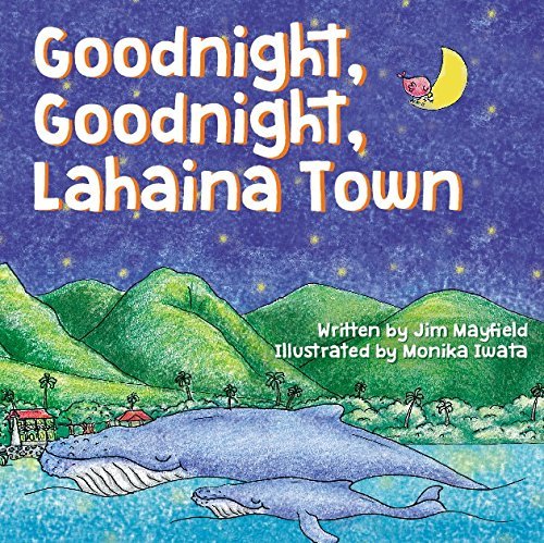 Goodnight, Goodnight, Lahaina Town by Jim Mayfield | Goodreads