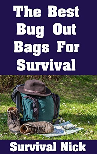 The Best Bug Out Bags For Survival: The Ultimate Guide On How To Put ...