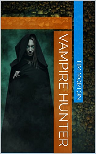 Vampire Hunter: A Collection of Vampire Stories by Tim Morton | Goodreads