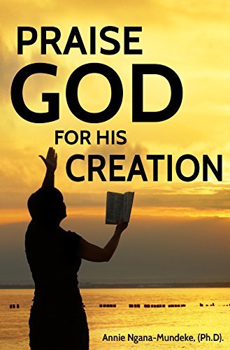 Praise God For His Creation by Annie Ngana-Mundeke | Goodreads