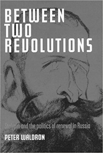 Between Two Revolutions: Stolypin and the Politics of Renewal in Russia ...