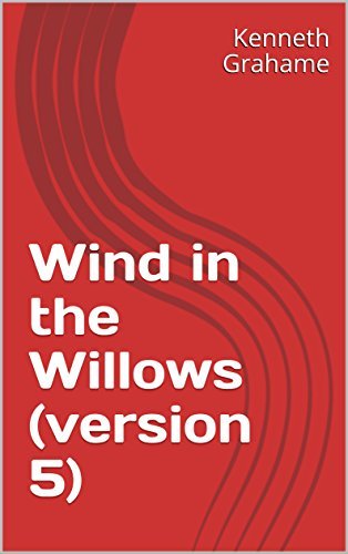 Wind in the Willows (version 5) by Kenneth Grahame | Goodreads